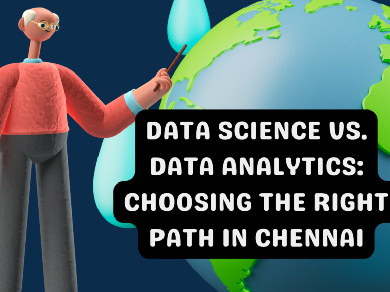 Data Science vs. Data Analytics: Choosing the Right Path in Chennai